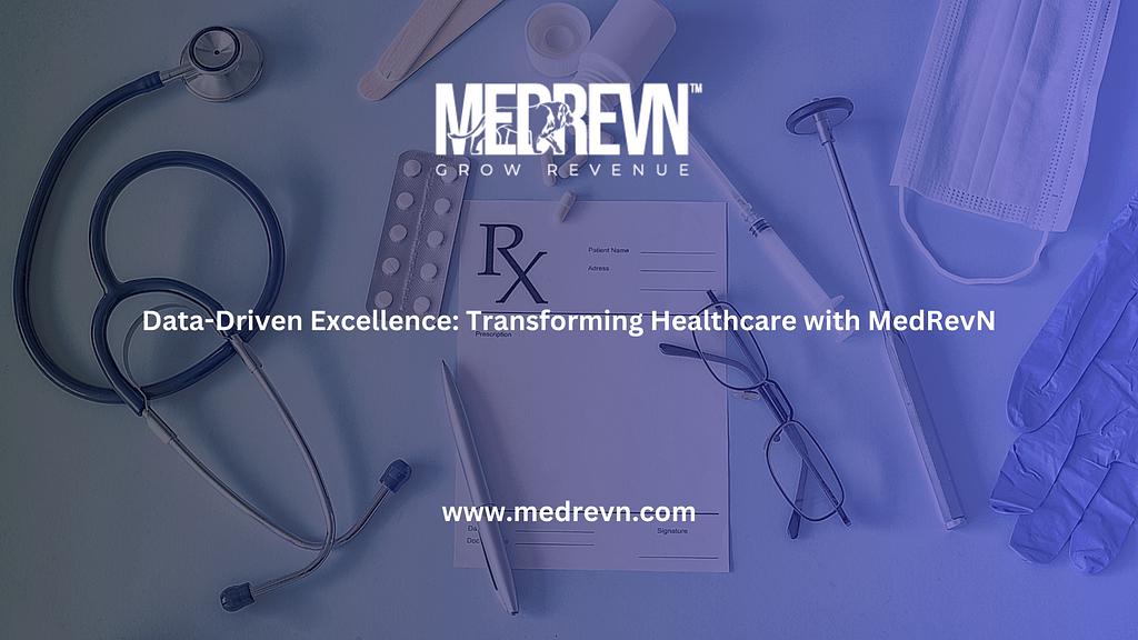 Data-Driven Excellence: Transforming Healthcare with MedRevN - MEDREVN