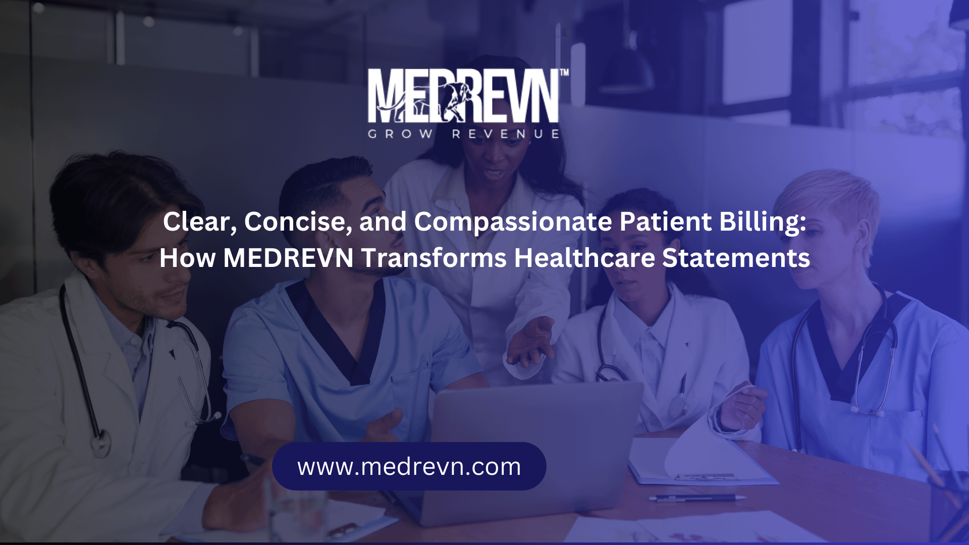 Clear, Concise, and Compassionate Patient Billing: How MEDREVN ...