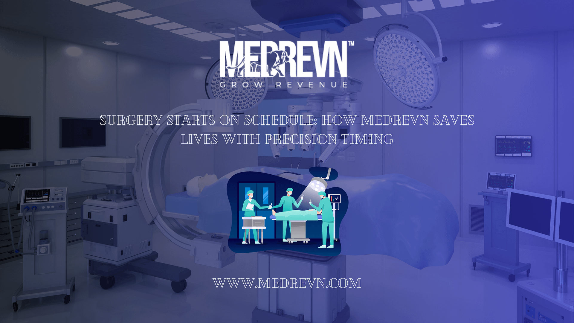 Surgery Starts On Schedule: How MEDREVN Saves Lives with Precision ...